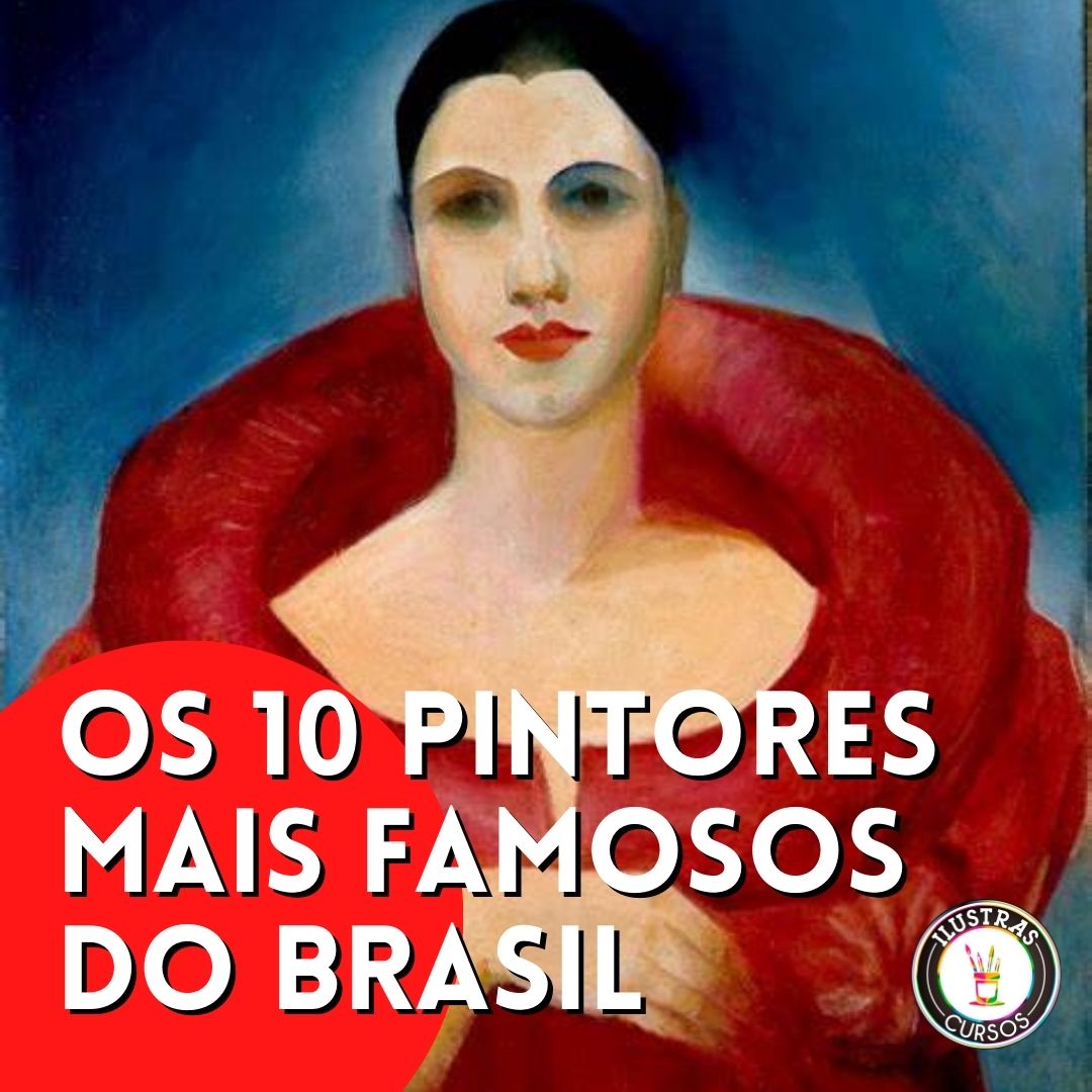 Os 10 Pintores mais Famosos do Brasil - Ilustras Cursos